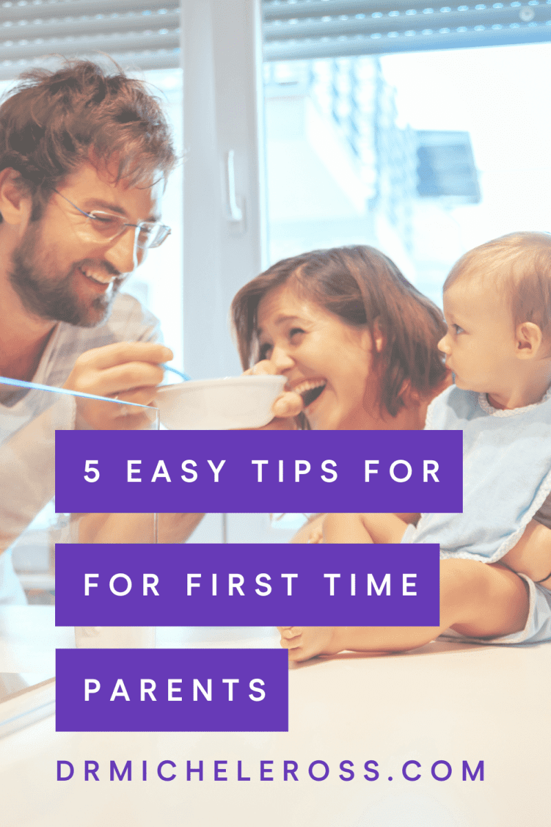 5 Easy Tips For First-Time Parents | Dr. Michele Ross