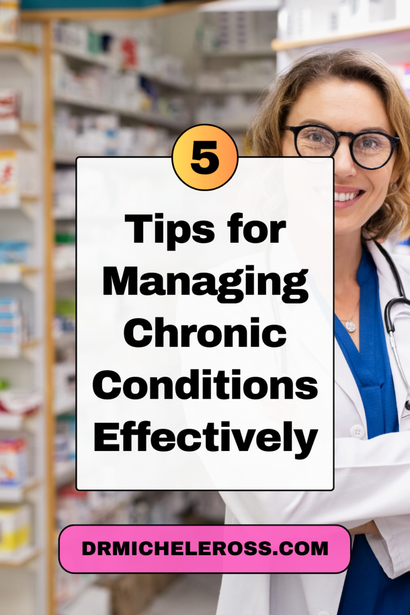 5 Tips for Managing Chronic Conditions Effectively | Dr. Michele Ross