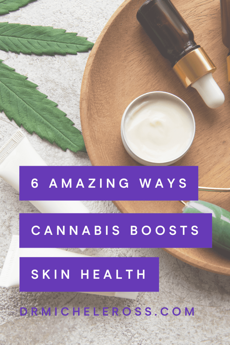 6 Amazing Ways Cannabis Can Boost Your Skin Health | Dr. Ross