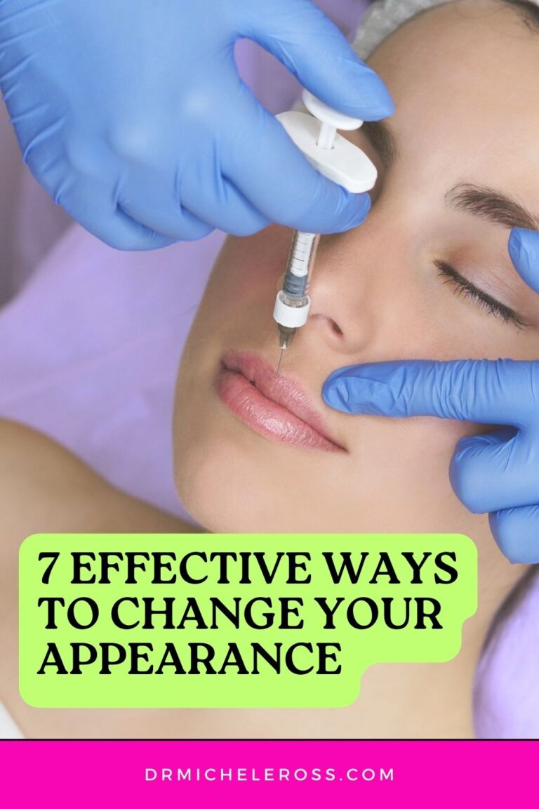 7 Effective Ways To Change Your Appearance | Dr. Michele Ross
