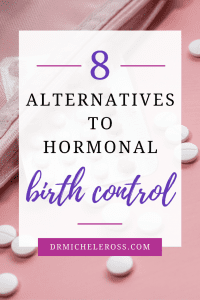 8 Alternatives to Hormonal Birth Control | Dr. Michele Ross