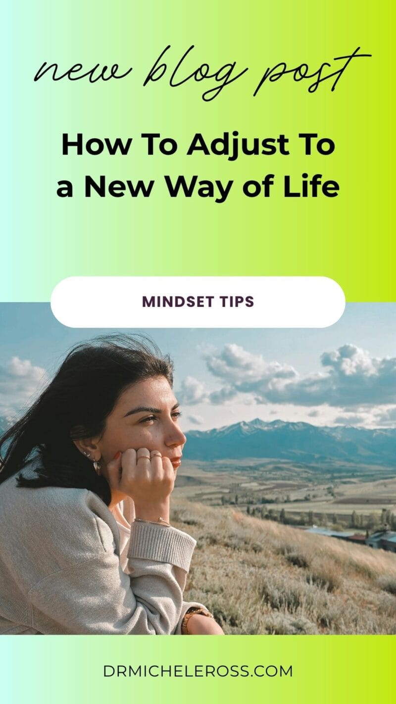 How To Adjust To a New Way of Life | Dr. Michele Ross