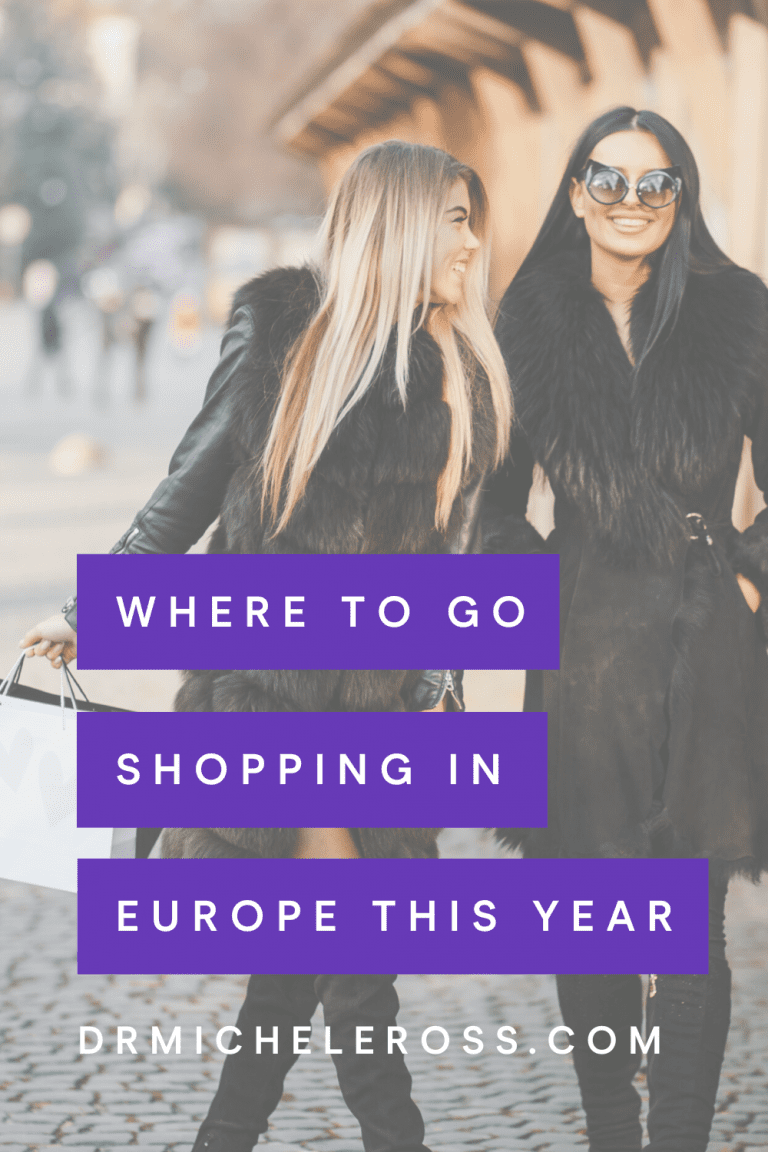 Where To Go Shopping In Europe This Year | Dr. Michele Ross