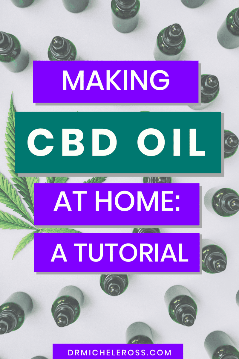 Making CBD Oil At Home: A Tutorial | Dr. Michele Ross
